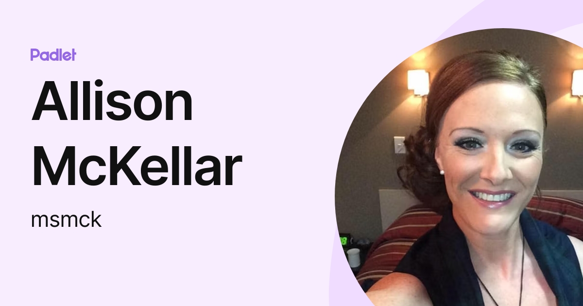 Allison McKellar (msmck) profile | Padlet