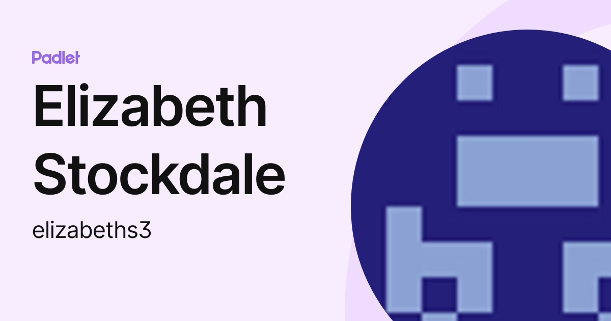 Elizabeth Stockdale (elizabeths3) profile | Padlet