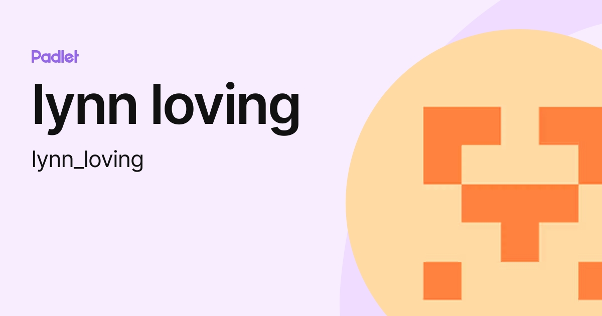 lynn loving (lynn_loving) profile | Padlet