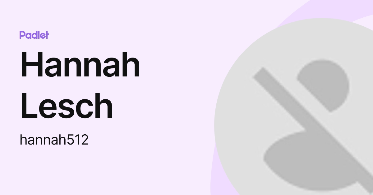 Hannah Lesch (hannah512) profile | Padlet