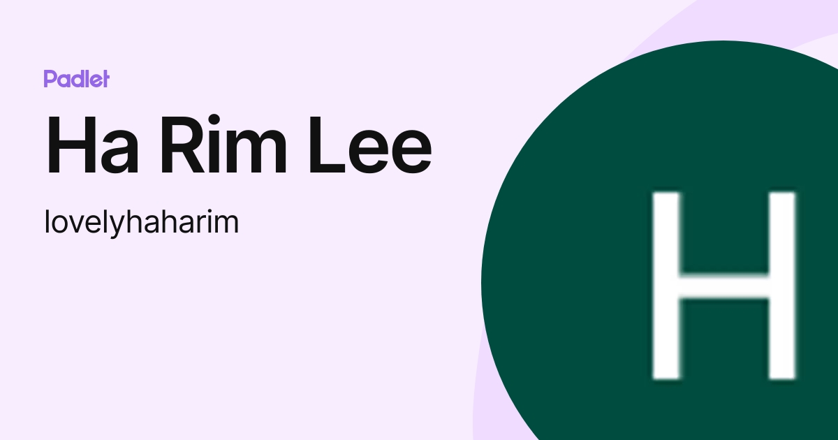 Ha Rim Lee (lovelyhaharim) profile | Padlet