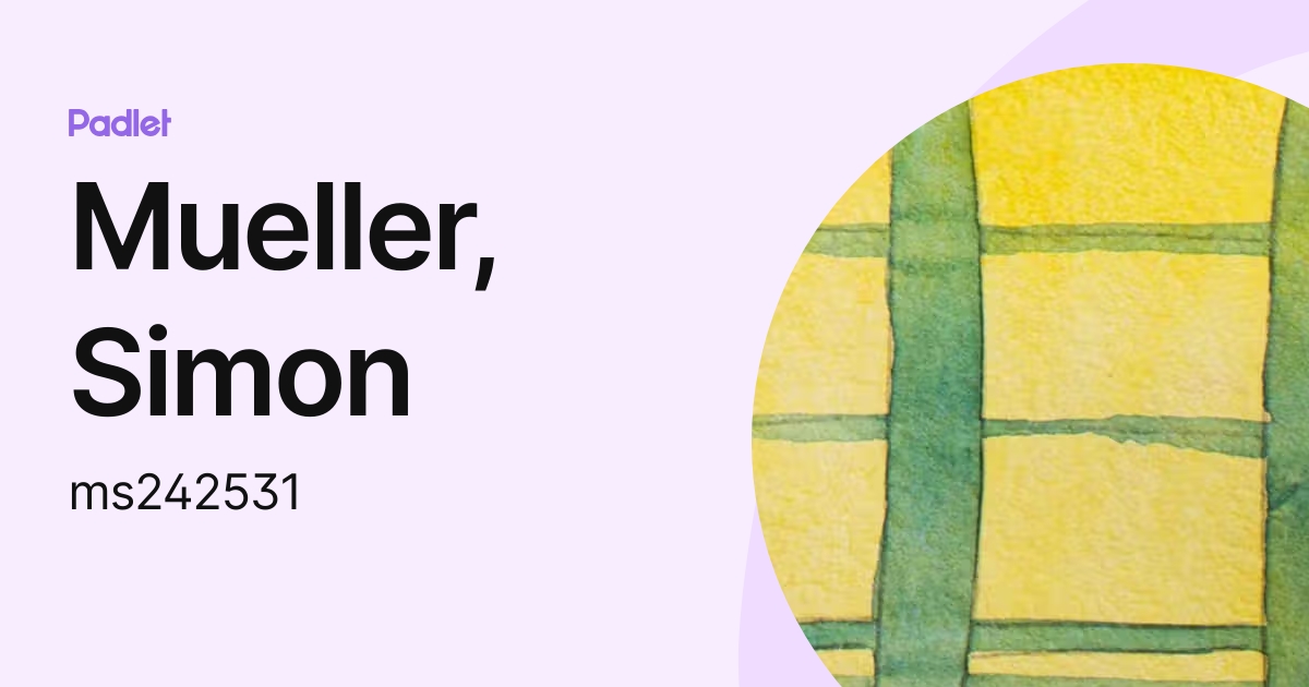 Mueller, Simon (ms242531) profile | Padlet