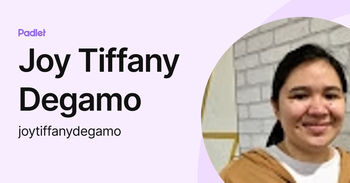 Joy Tiffany Degamo (joytiffanydegamo) profile | Padlet
