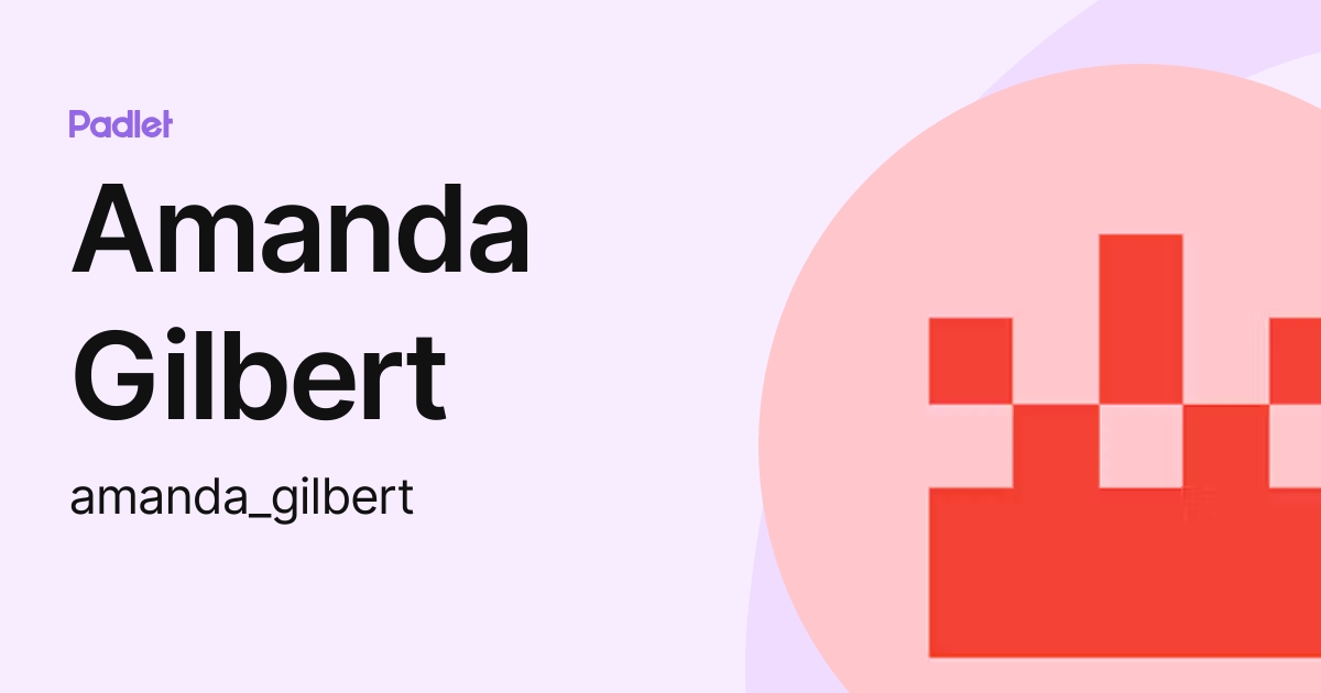Amanda Gilbert (amanda_gilbert) profile | Padlet