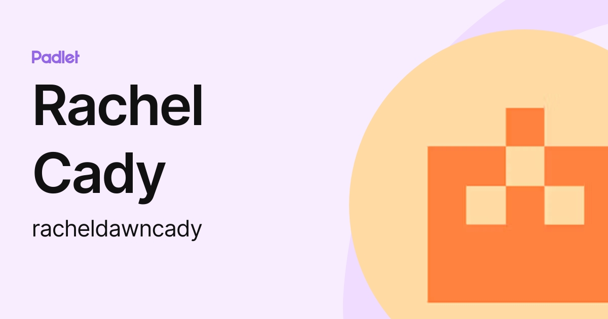Rachel Cady (racheldawncady) profile | Padlet