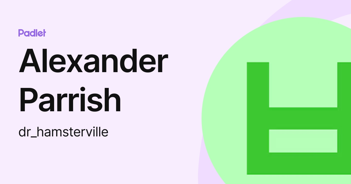 Alexander Parrish (dr_hamsterville) profile | Padlet