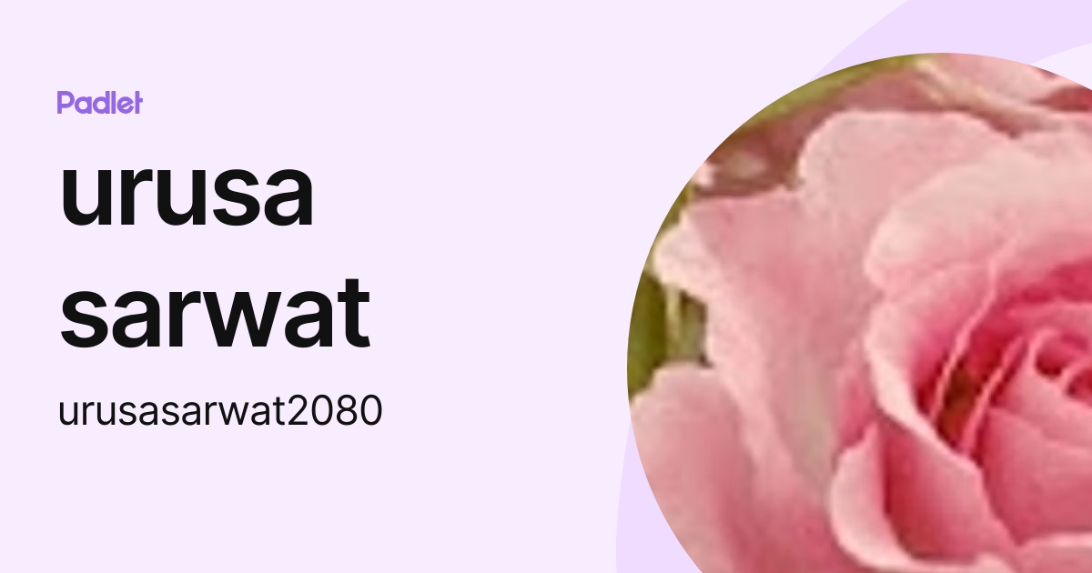 urusa sarwat (urusasarwat2080) profile | Padlet