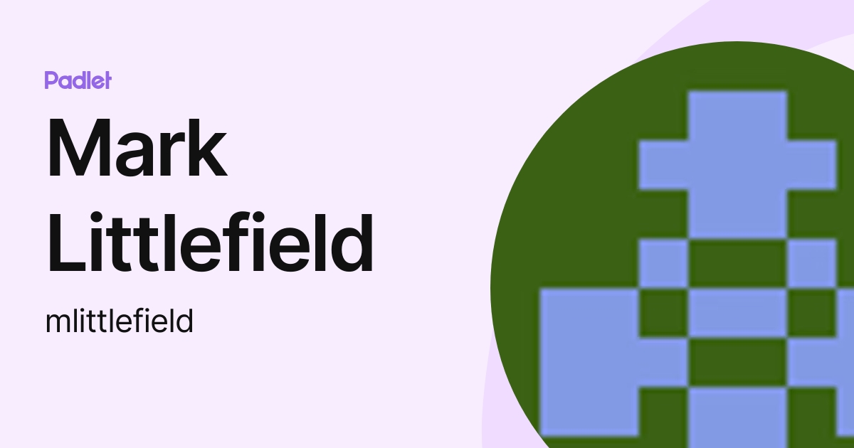 Mark Littlefield (mlittlefield) profile | Padlet