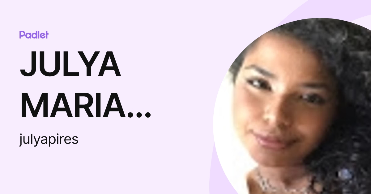JULYA MARIA SILVA PIRES (julyapires) profile | Padlet