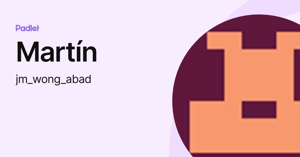 Martín (jm_wong_abad) profile | Padlet