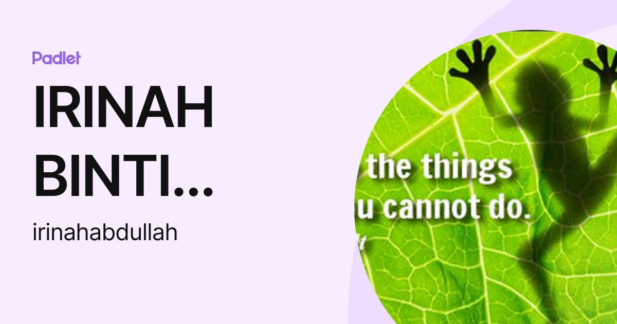 IRINAH BINTI ABDULLAH (irinahabdullah) profile | Padlet