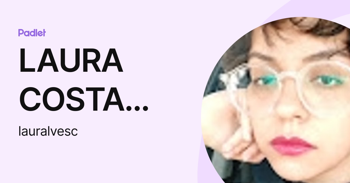 LAURA COSTA ALVES (lauralvesc) profile | Padlet