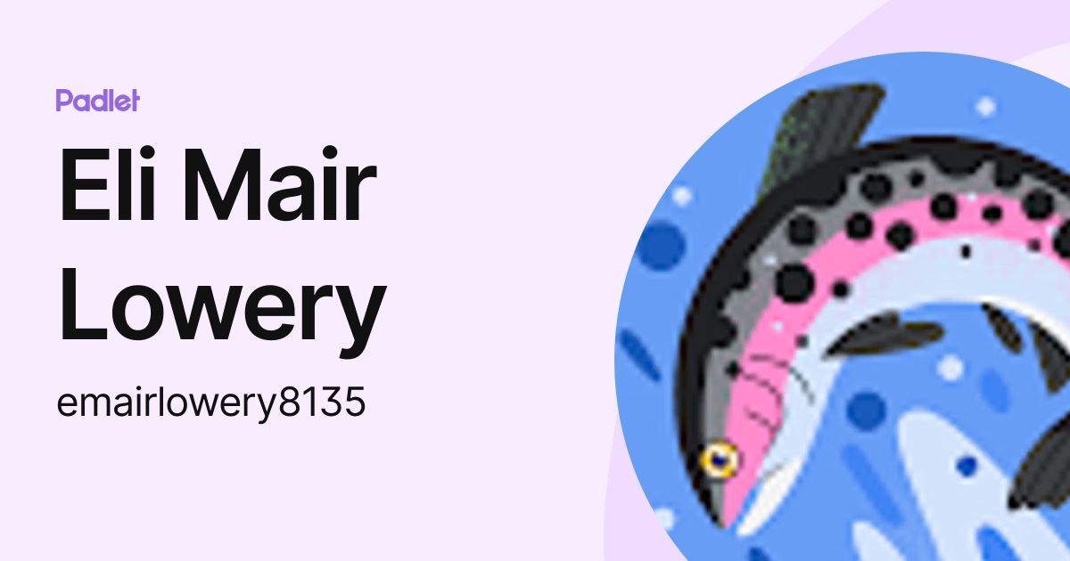 Eli Mair Lowery (emairlowery8135) profile | Padlet