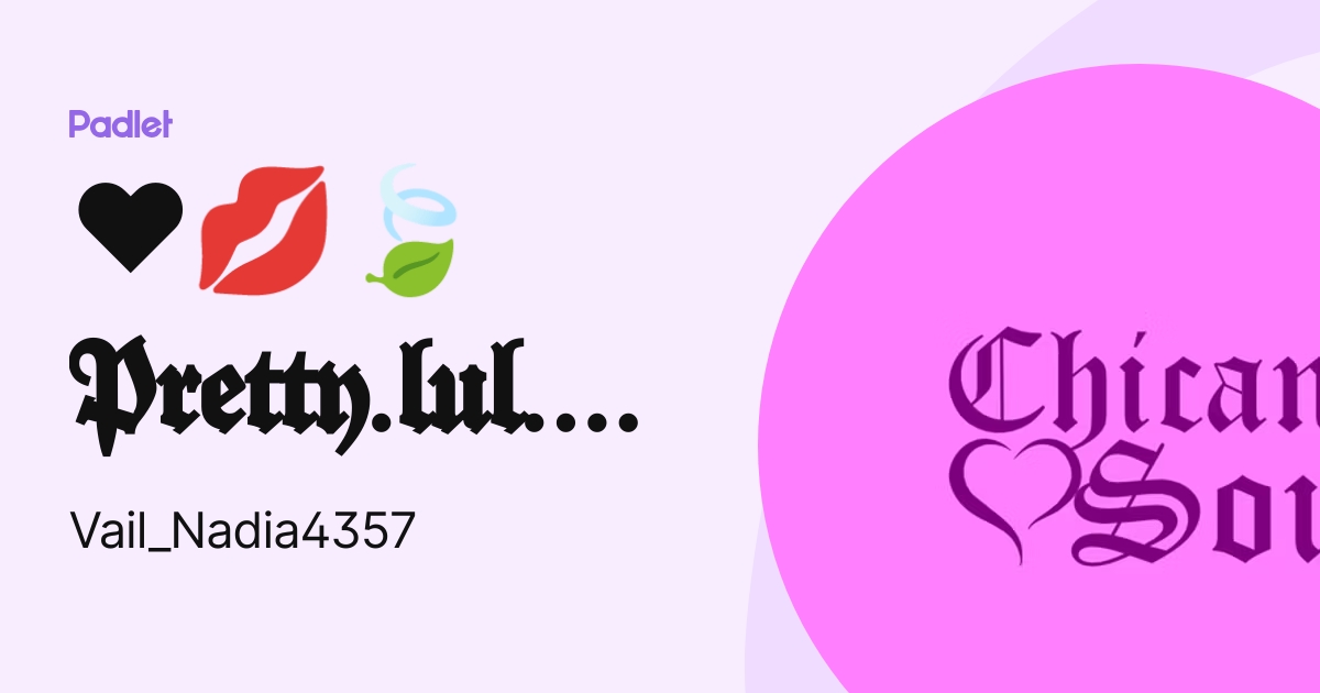 💋🍃𝕻𝖗𝖊𝖙𝖙𝖞.𝖑𝖚𝖑.𝕹𝖆𝖉𝖎𝖆 🍃💋🖤 (Vail_Nadia4357) profile | Padlet