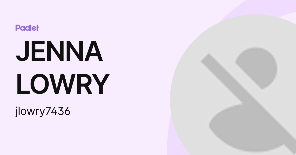 JENNA LOWRY (jlowry7436) profile | Padlet