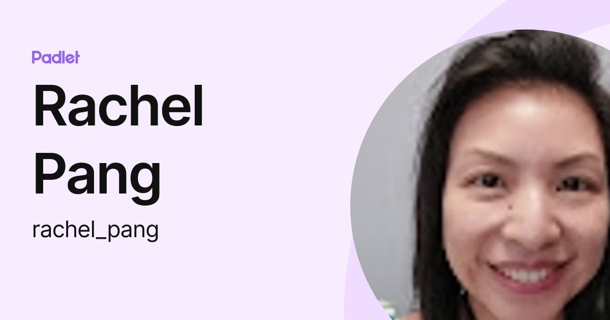 Rachel Pang (rachel_pang) profile | Padlet