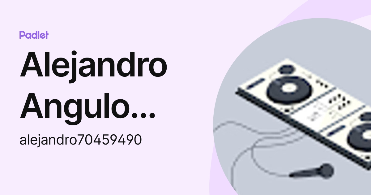 Alejandro Angulo Castro (alejandro70459490) profile | Padlet
