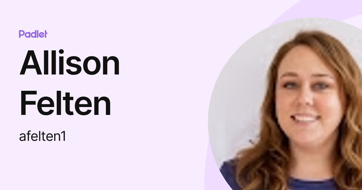 Allison Felten (afelten1) profile | Padlet
