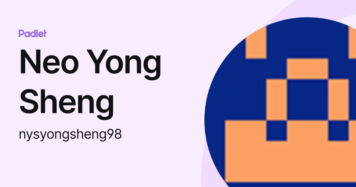 Neo Yong Sheng (nysyongsheng98) profile | Padlet