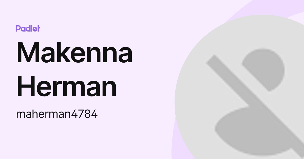 Makenna Herman (maherman4784) profile | Padlet
