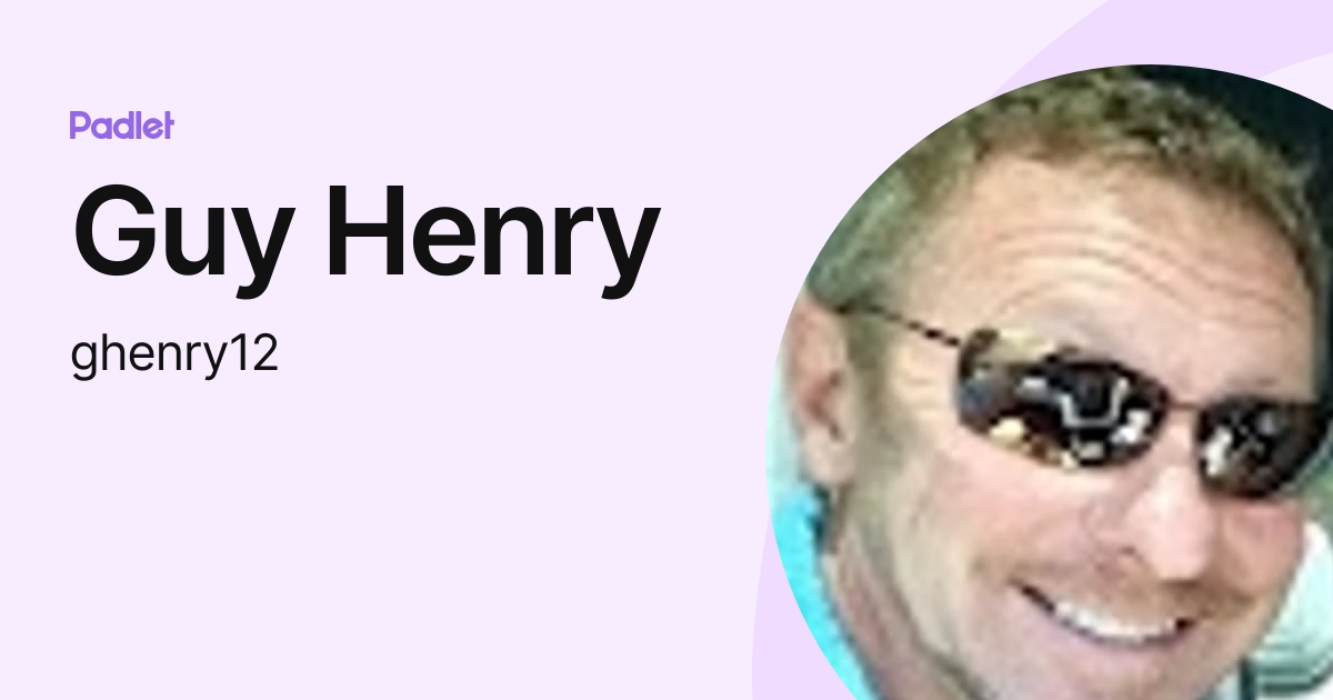Guy Henry (ghenry12) profile | Padlet