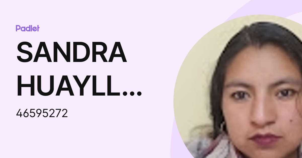 SANDRA HUAYLLAHUAMAN PUMA (46595272) profile | Padlet