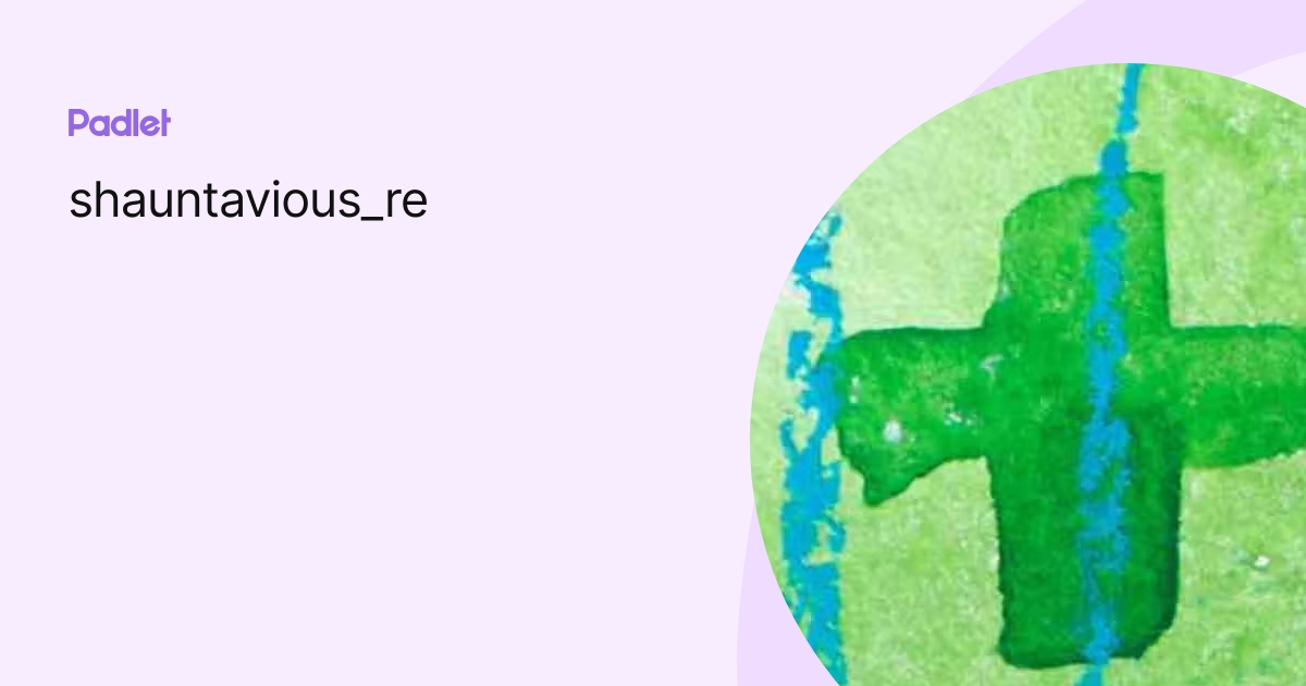 shauntavious_re profile | Padlet