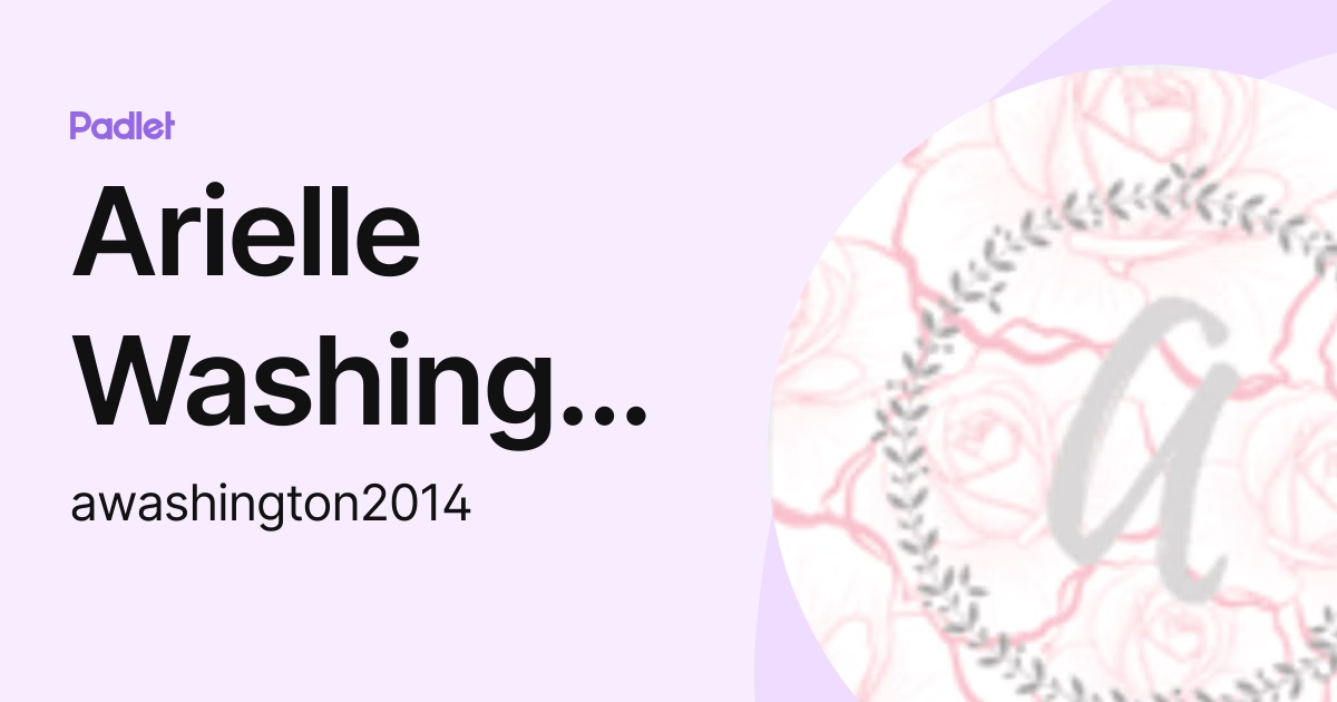 Arielle Washington (awashington2014) profile | Padlet