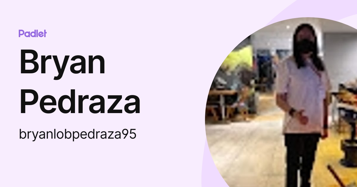 Bryan Pedraza (bryanlobpedraza95) profile | Padlet