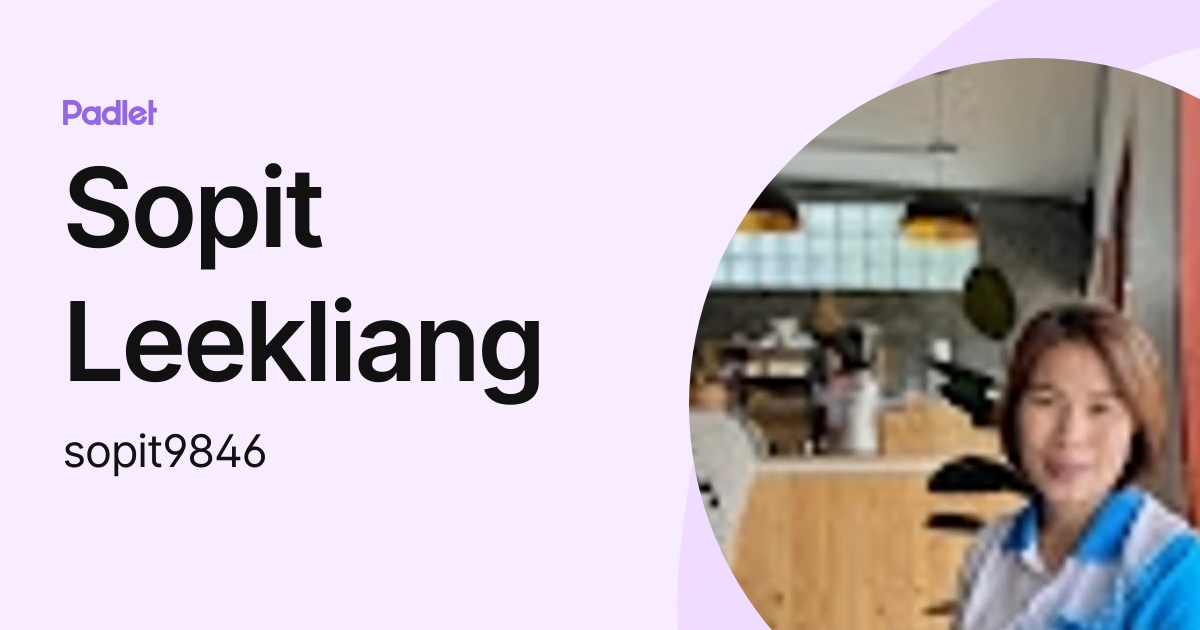 Sopit Leekliang (sopit9846) profile | Padlet