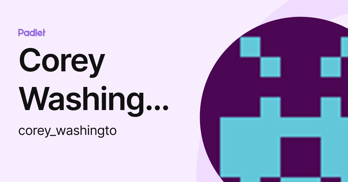 Corey Washington (corey_washingto) profile | Padlet