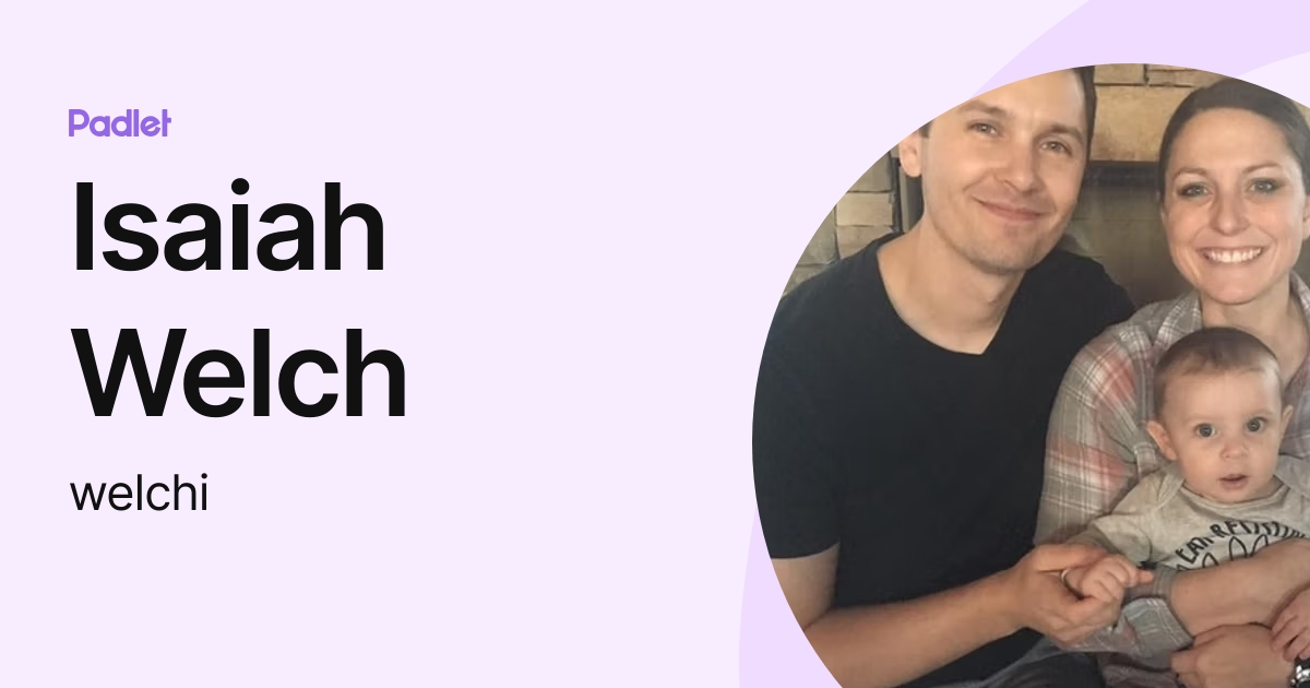 Isaiah Welch (welchi) profile | Padlet