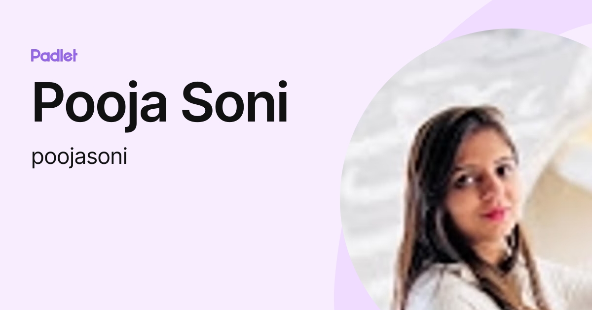 Pooja Soni (poojasoni) profile | Padlet