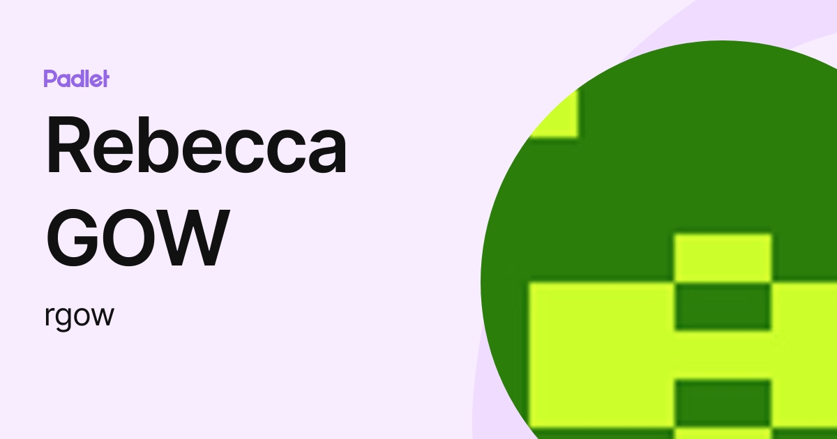 Rebecca GOW (rgow) profile | Padlet