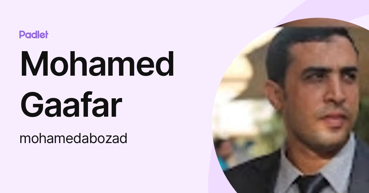 الملف الشخصي لـ Mohamed Gaafar (mohamedabozad) | Padlet