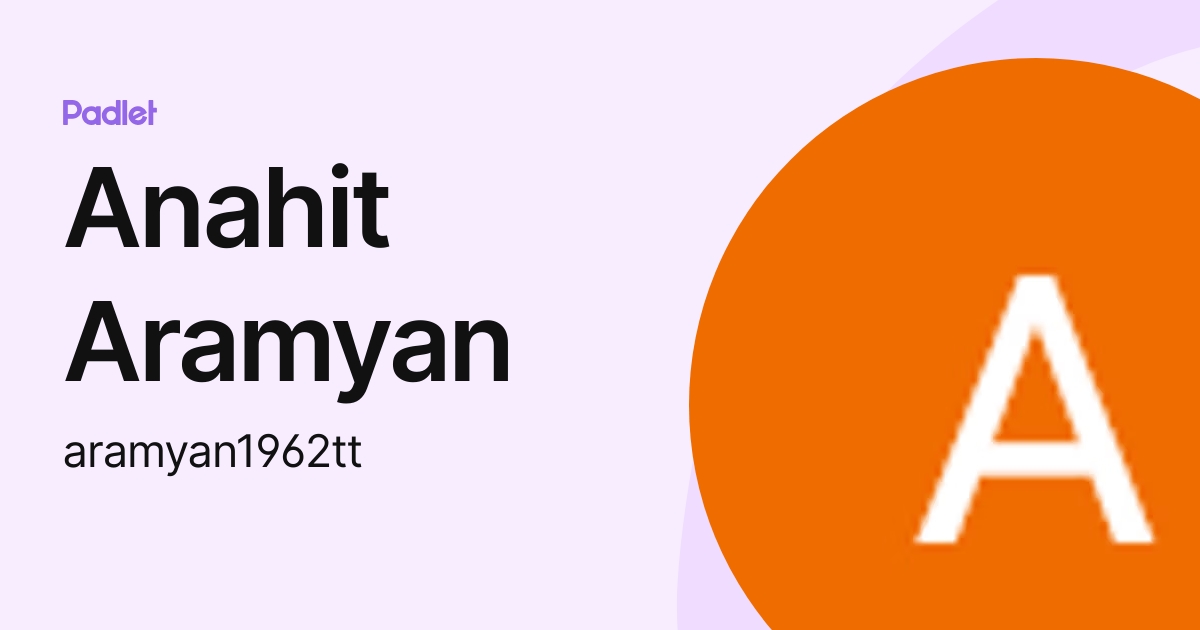 Anahit Aramyan (aramyan1962tt) profile | Padlet