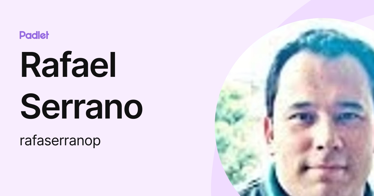 Rafael Serrano (rafaserranop) profile | Padlet