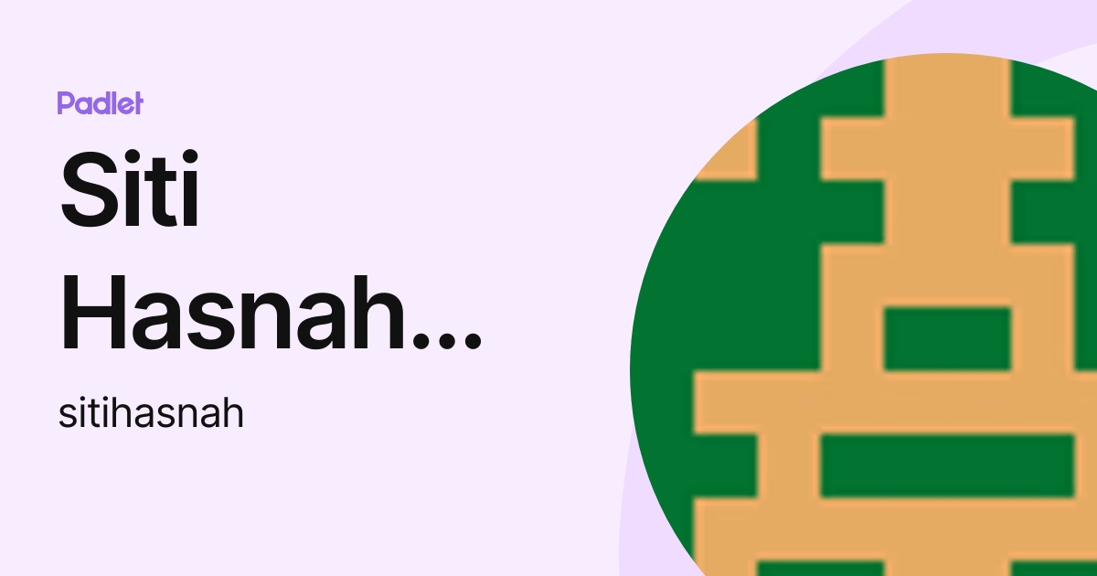 Siti Hasnah Tanalol (sitihasnah) profile | Padlet