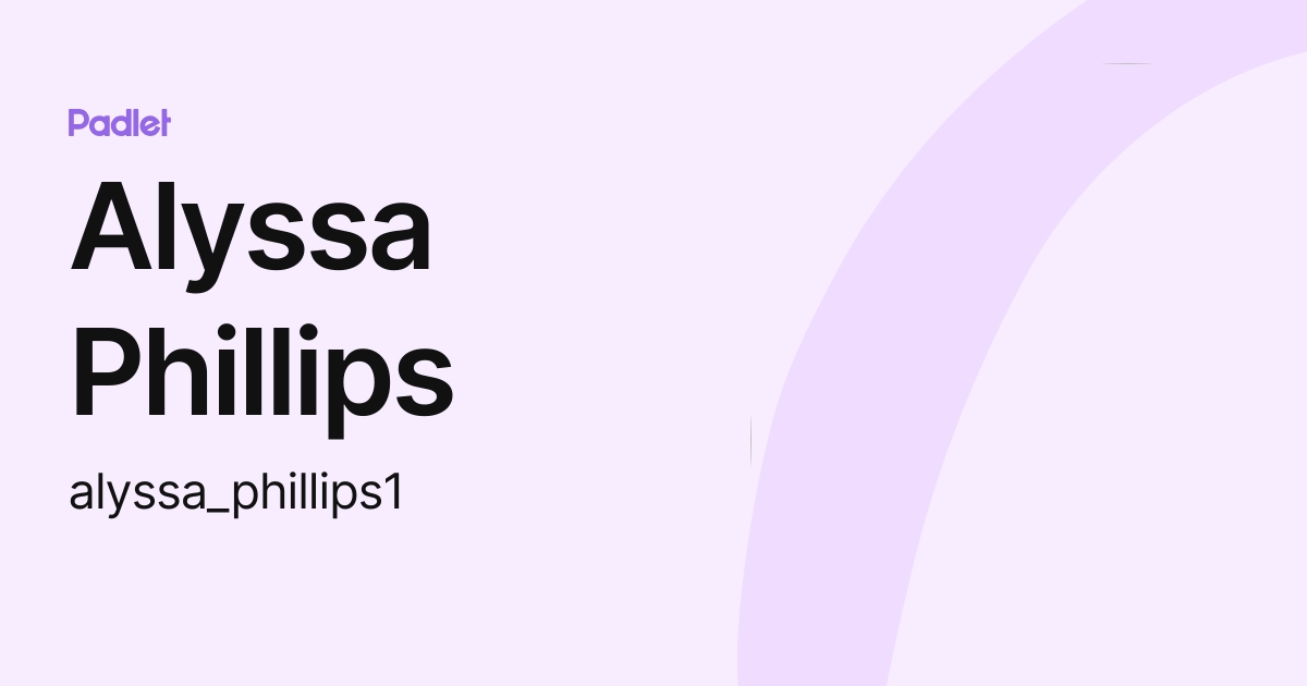 Alyssa Phillips (alyssa_phillips1) profile | Padlet