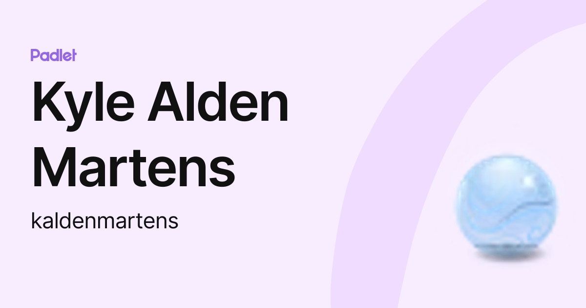 Kyle Alden Martens (kaldenmartens) profile | Padlet