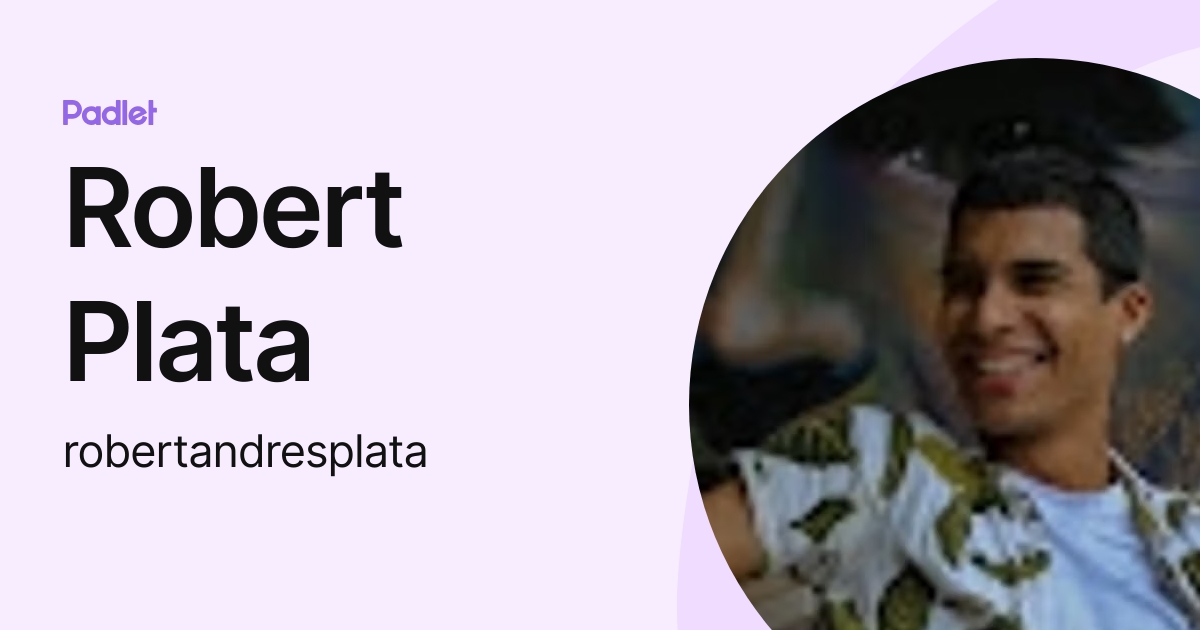 Robert Plata (robertandresplata) profile | Padlet