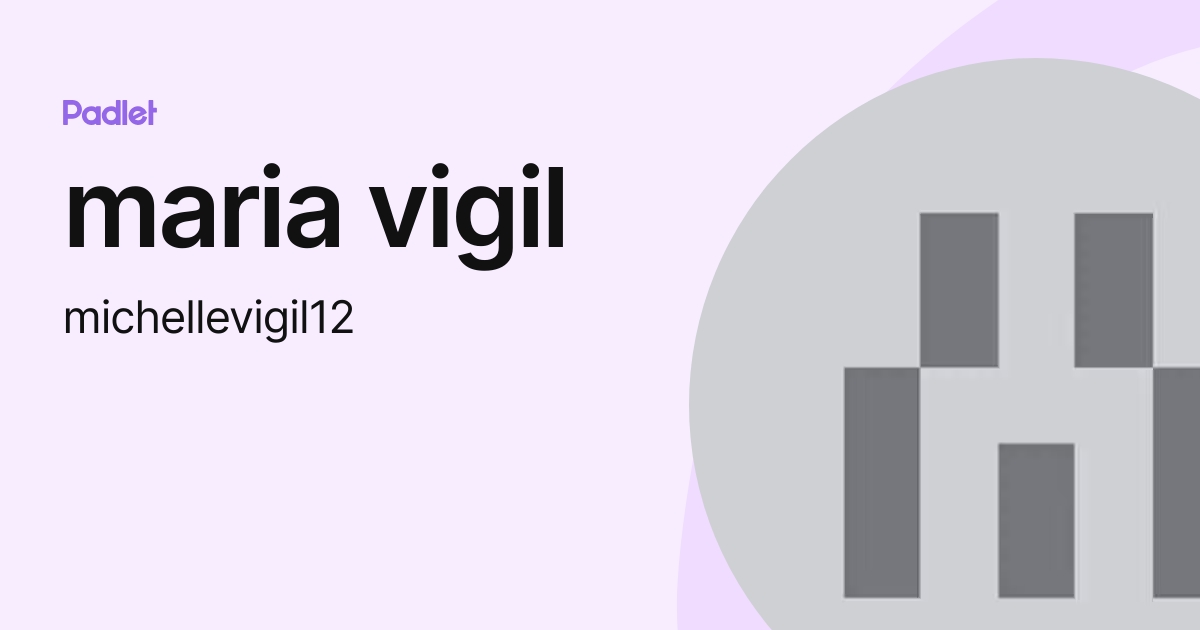maria vigil (michellevigil12) profile | Padlet