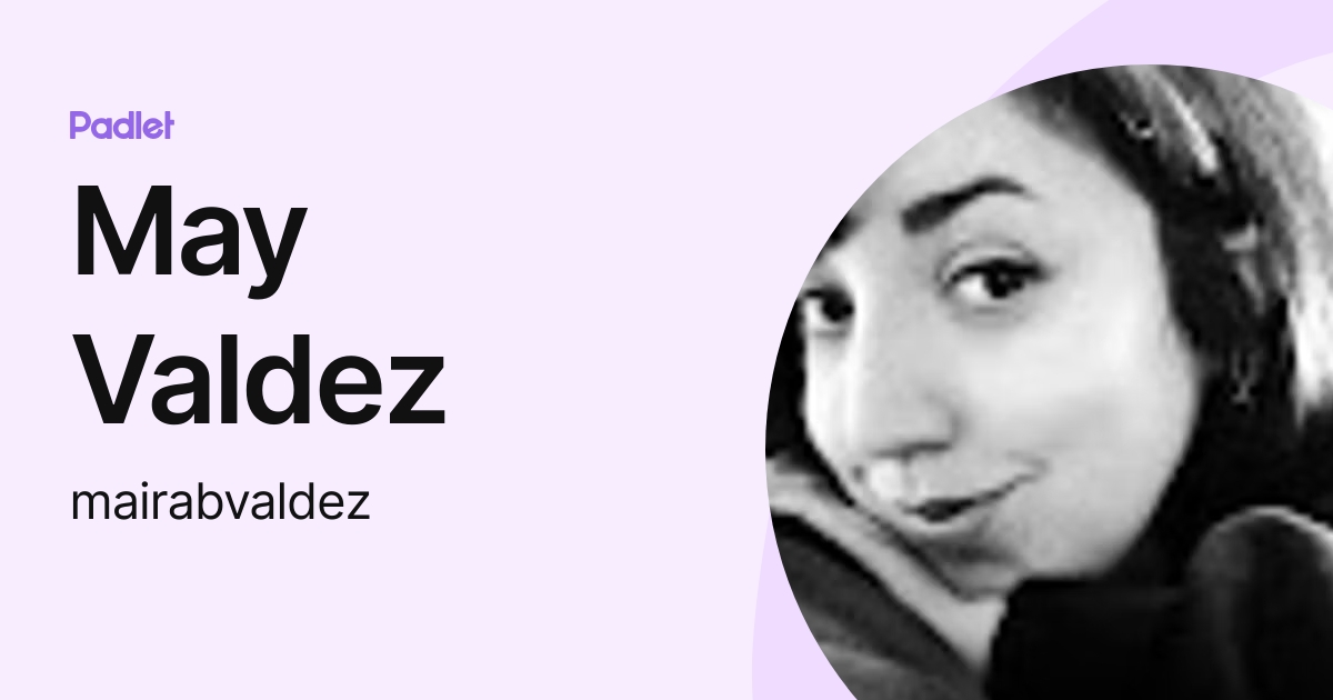 May Valdez (mairabvaldez) profile | Padlet
