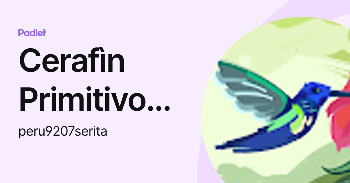 Cerafìn Primitivo Toledo Cena (peru9207serita) profile | Padlet