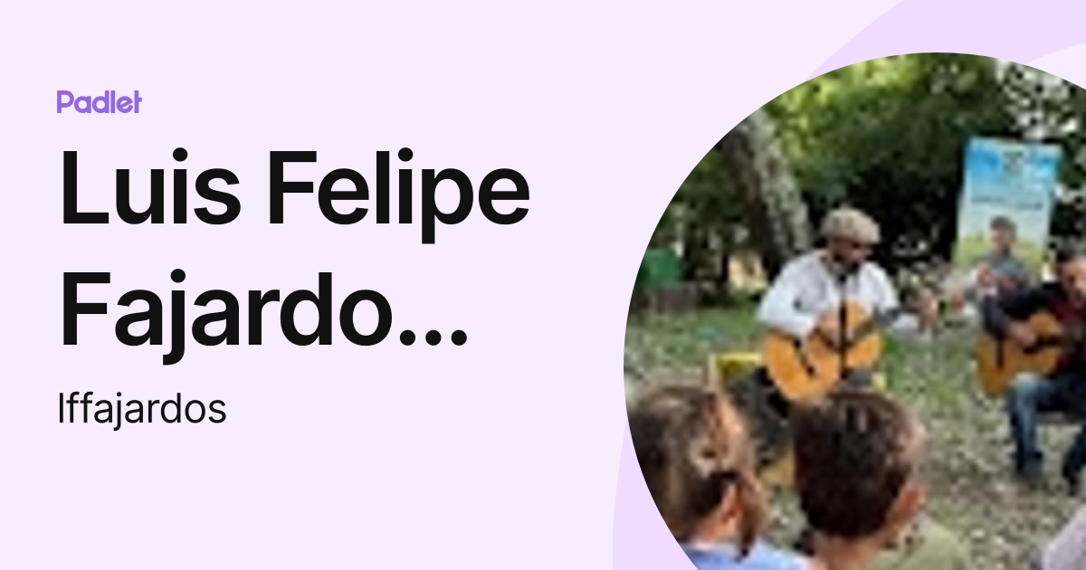 Luis Felipe Fajardo Segura (lffajardos) profile | Padlet