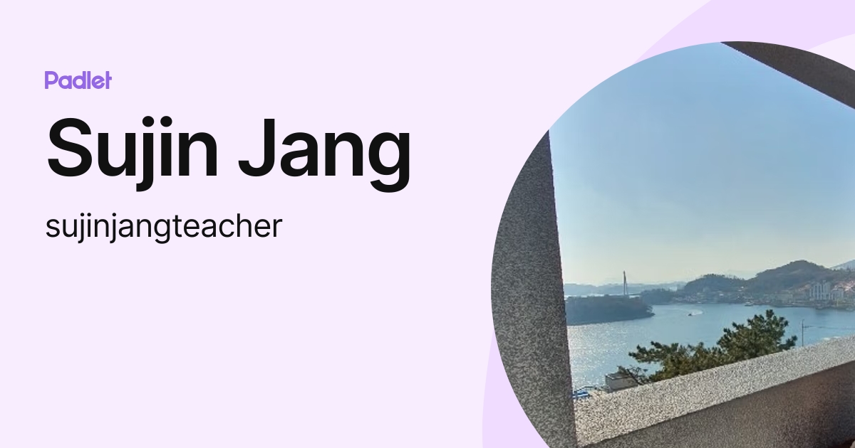 Sujin Jang (sujinjangteacher) profile | Padlet