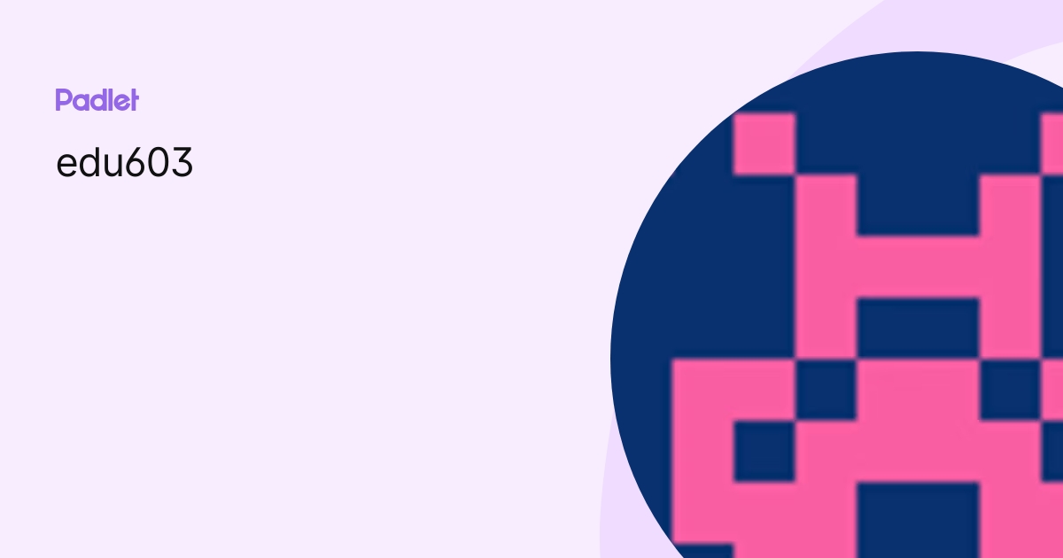 edu603 profile | Padlet
