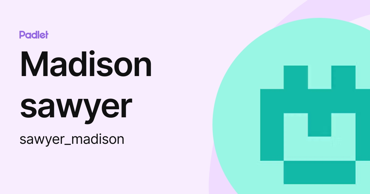 Madison Sawyer Sawyer Madison Profile Padlet