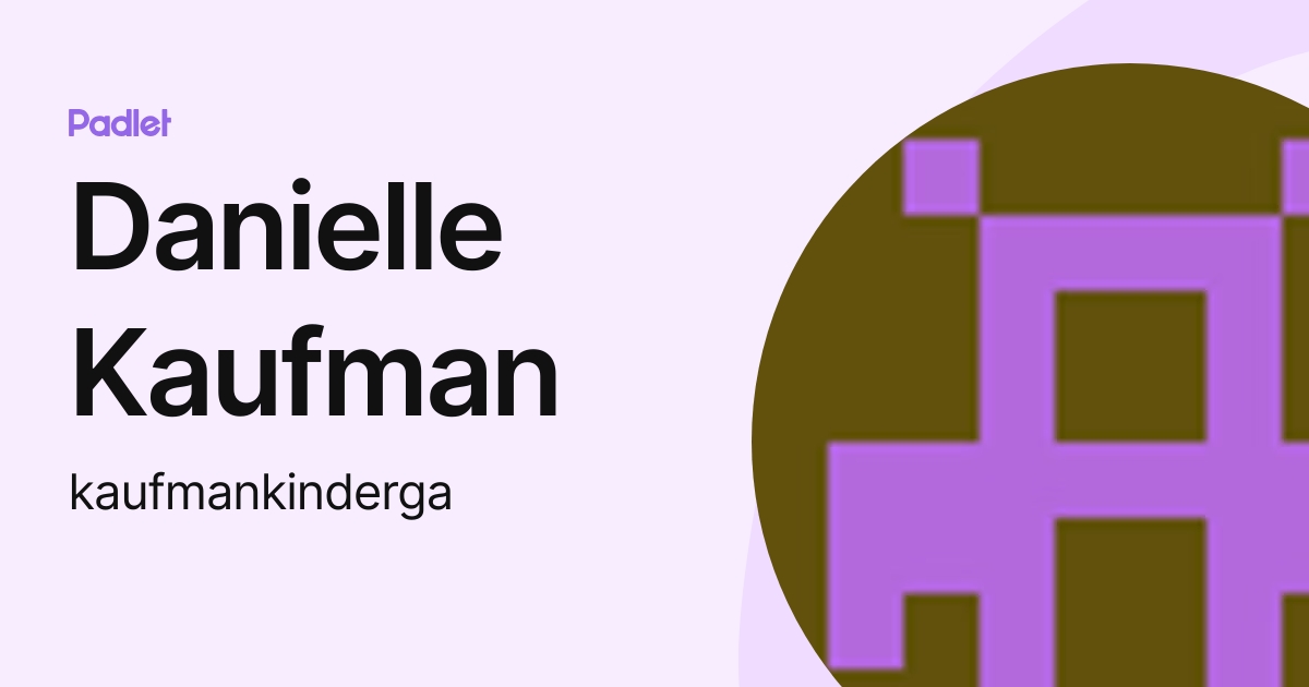 Danielle Kaufman (kaufmankinderga) profile | Padlet