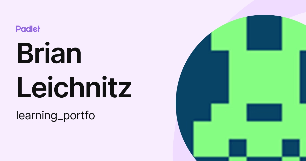 Brian Leichnitz (learning_portfo) profile | Padlet